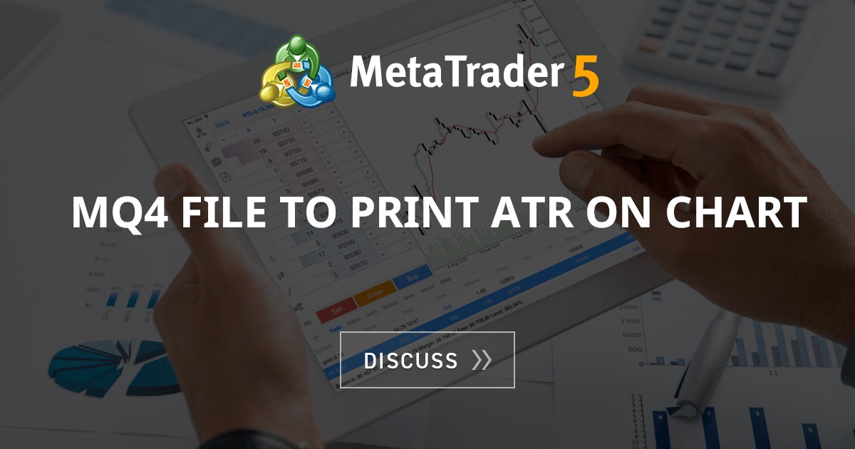 MQ4 File to Print ATR On Chart - Indices - MQL4 and MetaTrader 4 - MQL4 programming forum