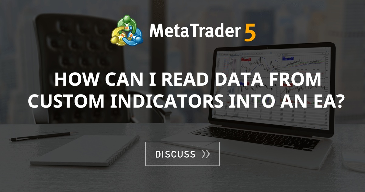 How Can I Read Data From Custom Indicators Into An Ea Moving Average Ma Mql4 And