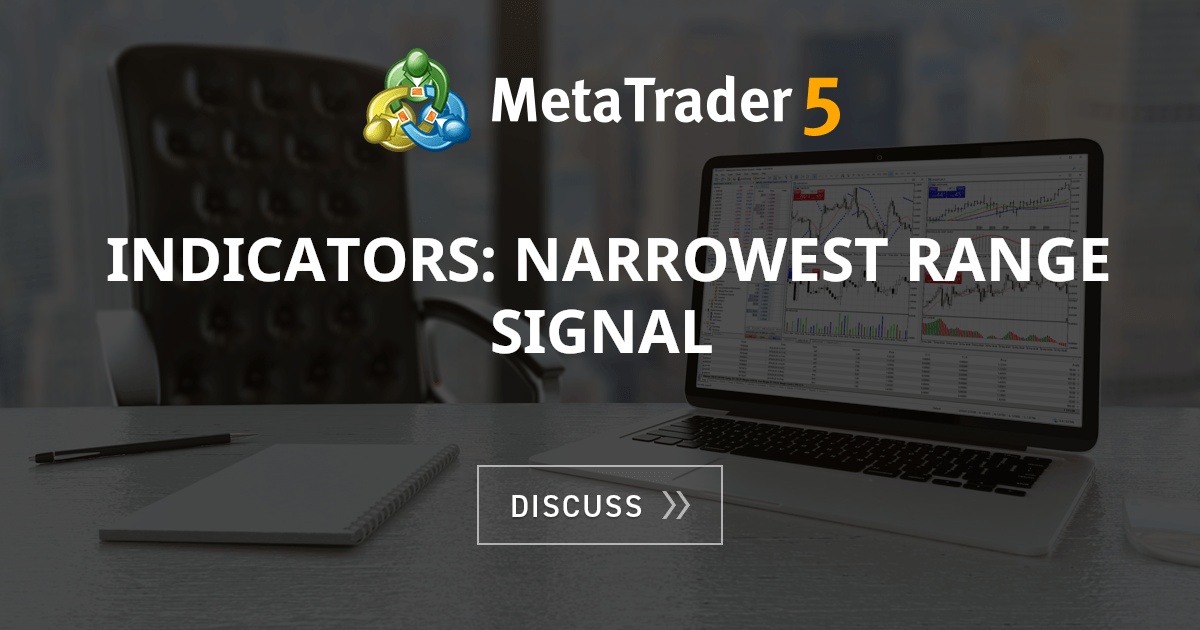 Indicators: Narrowest Range Signal - Indices - Articles, Library comments - MQL5 programming forum