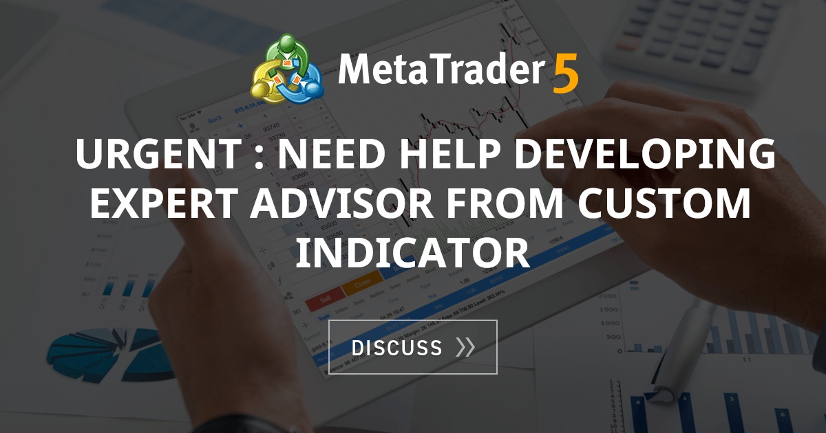 Urgent Need Help Developing Expert Advisor From Custom Indicator Copy Trading Mql4 And