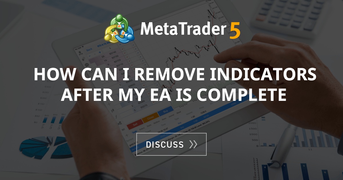 How can I remove indicators after my EA is complete - Indices - MQL4 and MetaTrader 4 - MQL4 ...