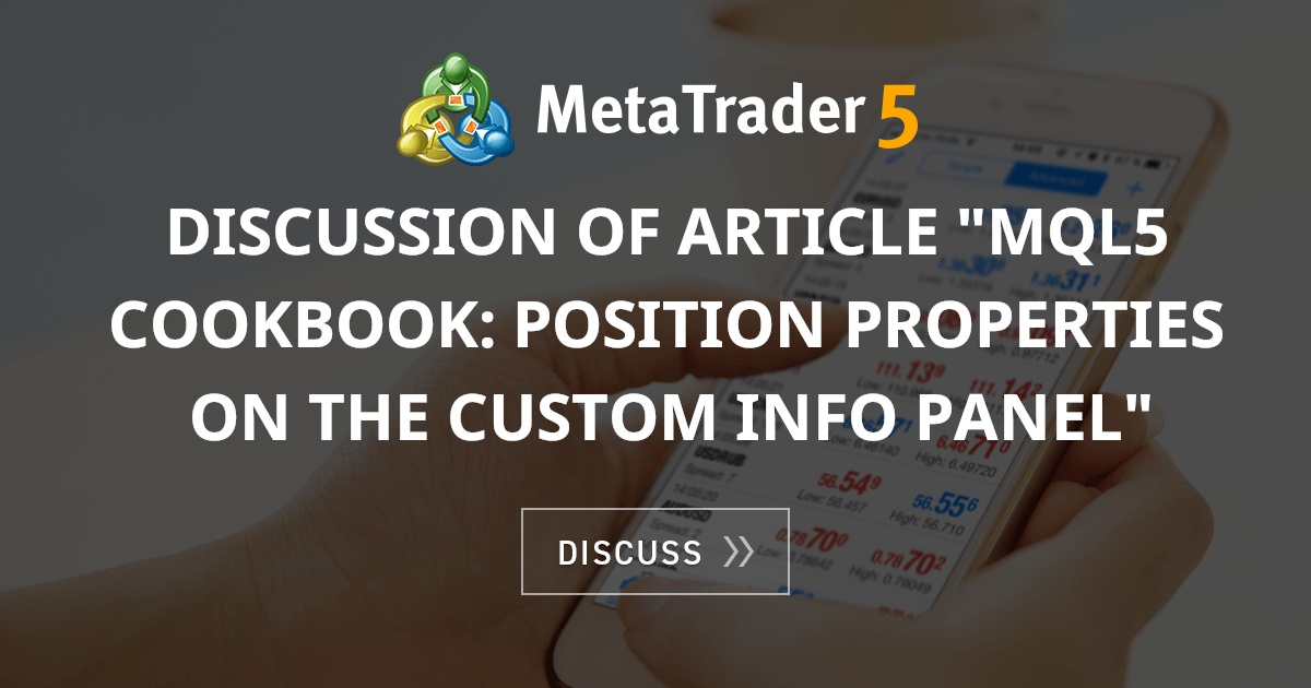 Discussion Of Article Mql5 Cookbook Position Properties On The Custom Info Panel Expert