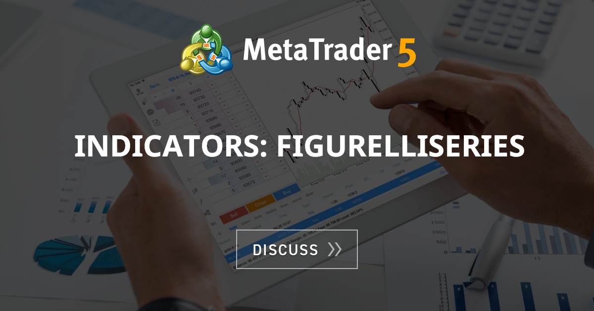 Indicators: FigurelliSeries - Trend Indicators - Articles, Library comments - MQL5 programming forum