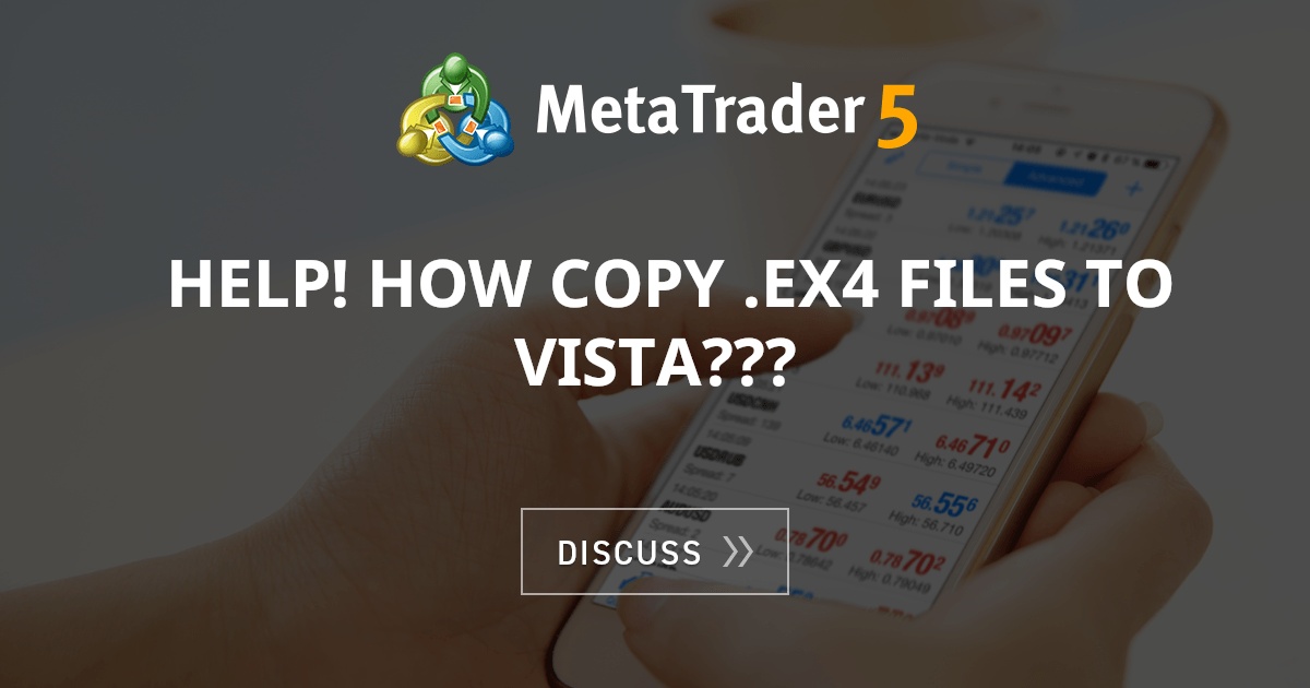 Help! How copy .ex4 files to Vista??? - MetaTrader 4 - MQL4 and MetaTrader 4 - MQL4 programming ...