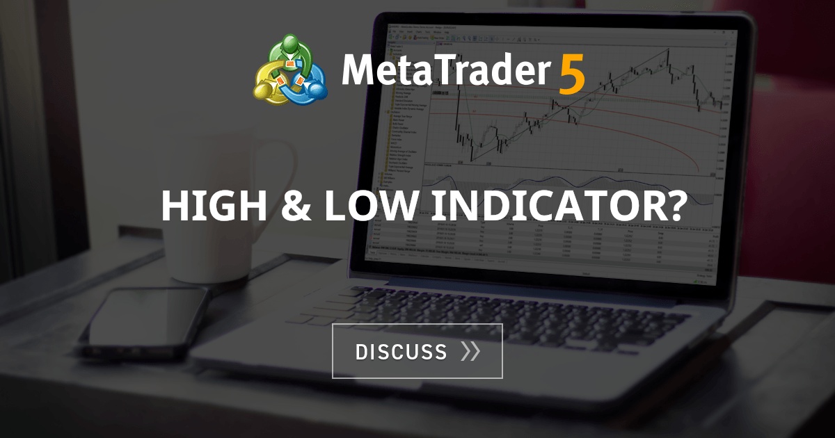 High & Low Indicator? - Indices - MQL4 and MetaTrader 4 - MQL4 programming forum