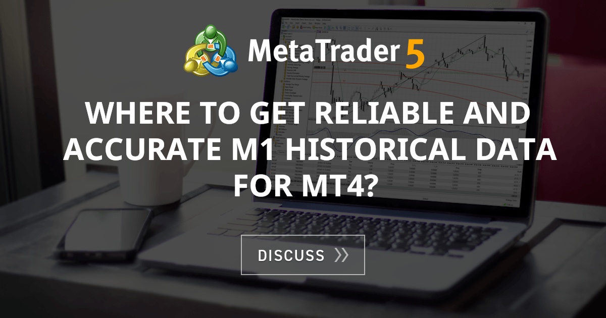 Where to get reliable and accurate M1 historical data for MT4? - Demo Account - MQL4 and ...