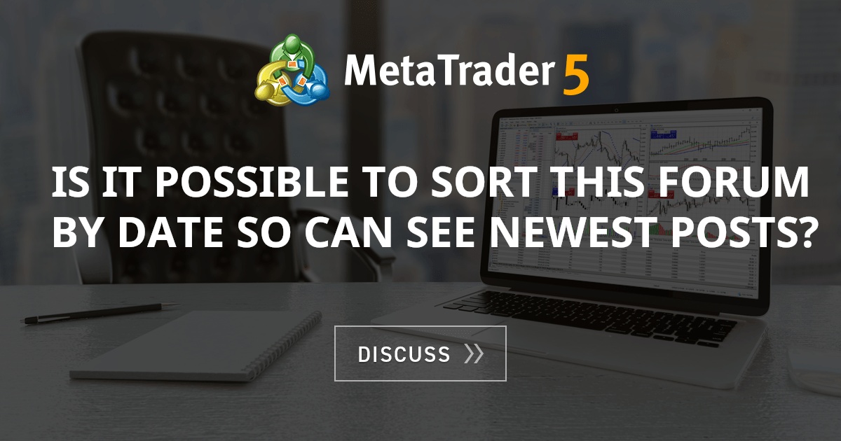 Is It Possible To Sort This Forum By Date So Can See Newest Posts Pre Market Trading Mql4