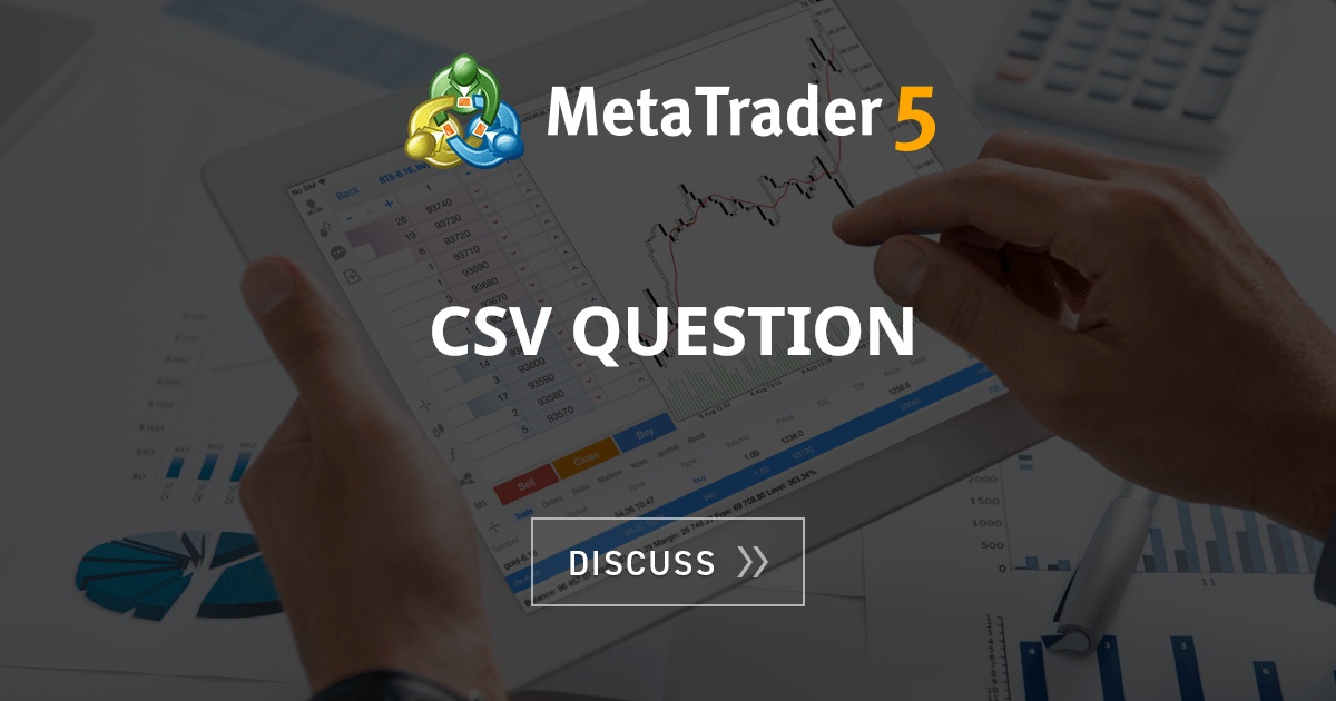 csv question - Indices - MQL4 and MetaTrader 4 - MQL4 programming forum