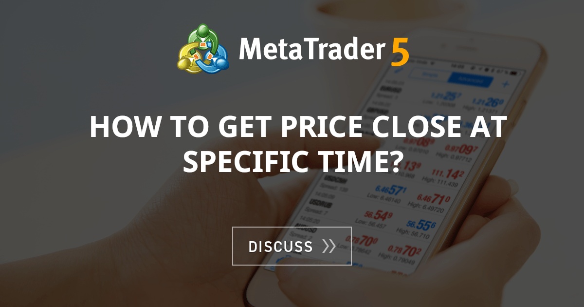 How To Get Price Close At Specific Time Best Forex Signals Mql4 And Metatrader 4 Mql4 