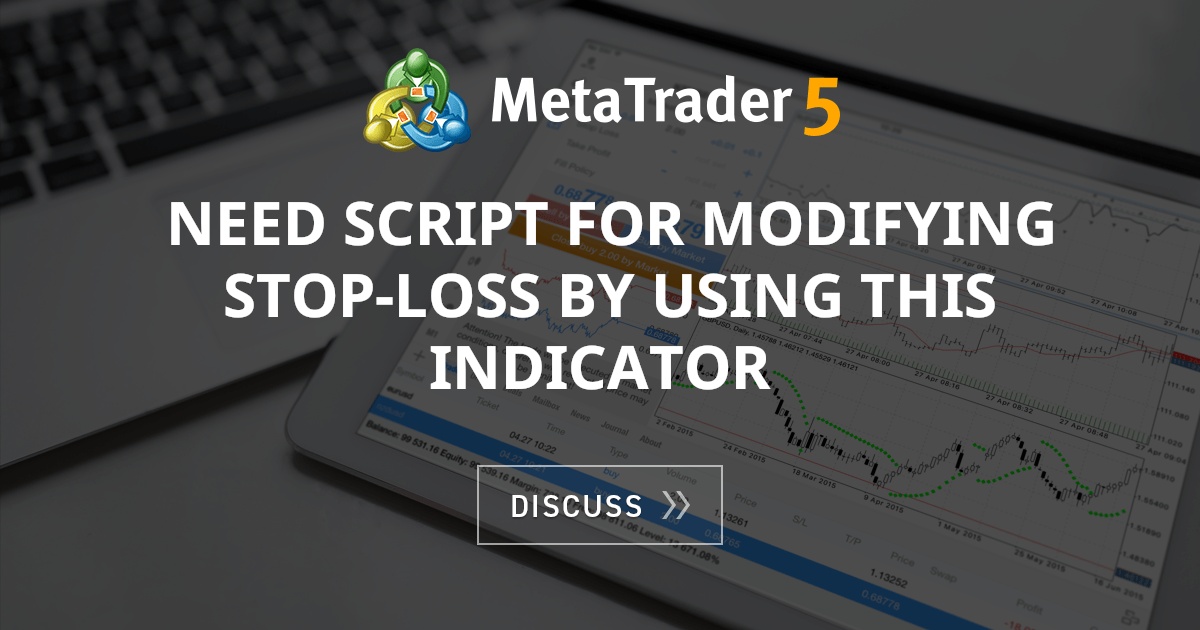 Need script for modifying stop-loss by using this indicator - Stop Loss - MQL4 and MetaTrader 4 ...