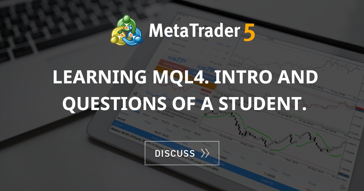 Learning mql4. Intro and questions of a student. - Forex Trading Books - MQL4 and MetaTrader 4 ...