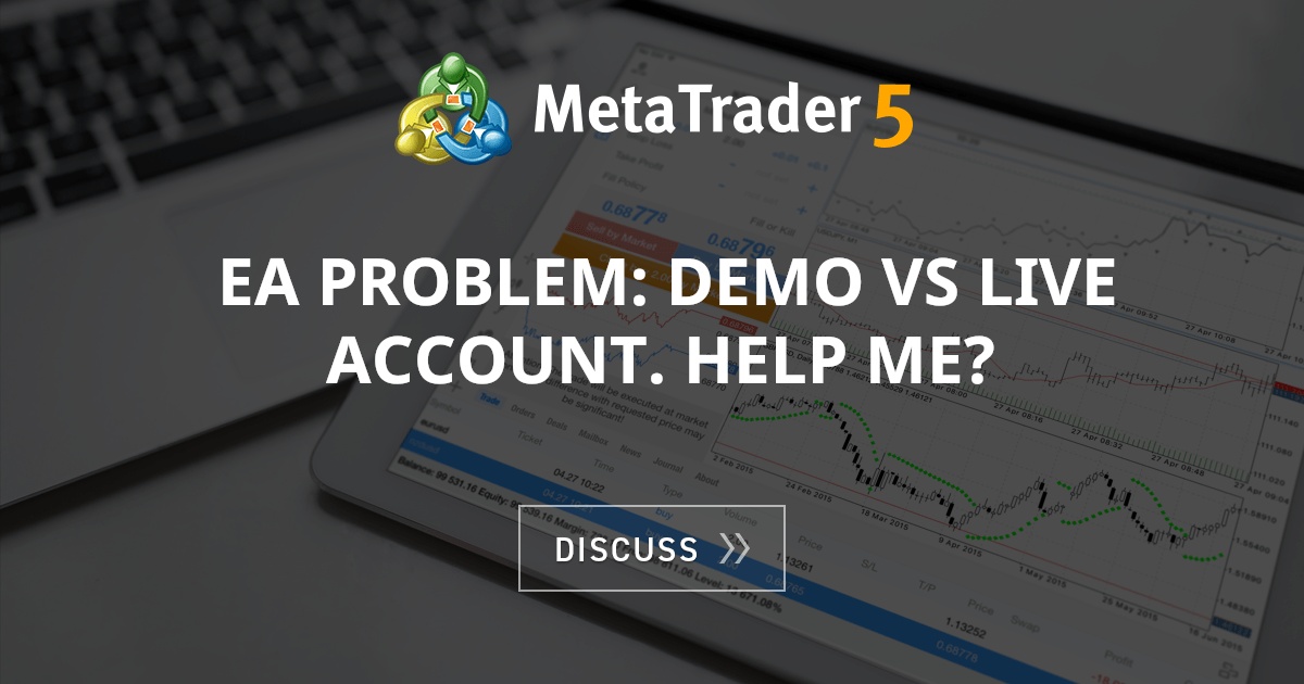EA Problem: Demo vs Live Account. help me? - Demo Account - MQL4 and MetaTrader 4 - MQL4 ...