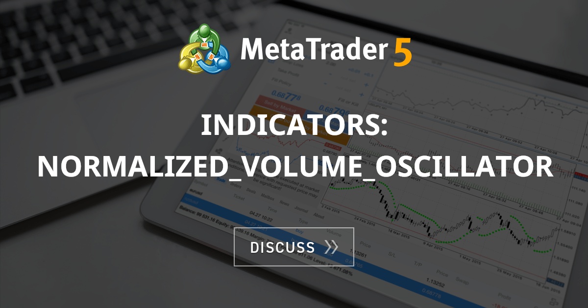 Indicators: Normalized_Volume_Oscillator - Indices - Articles, Library comments - MQL5 ...