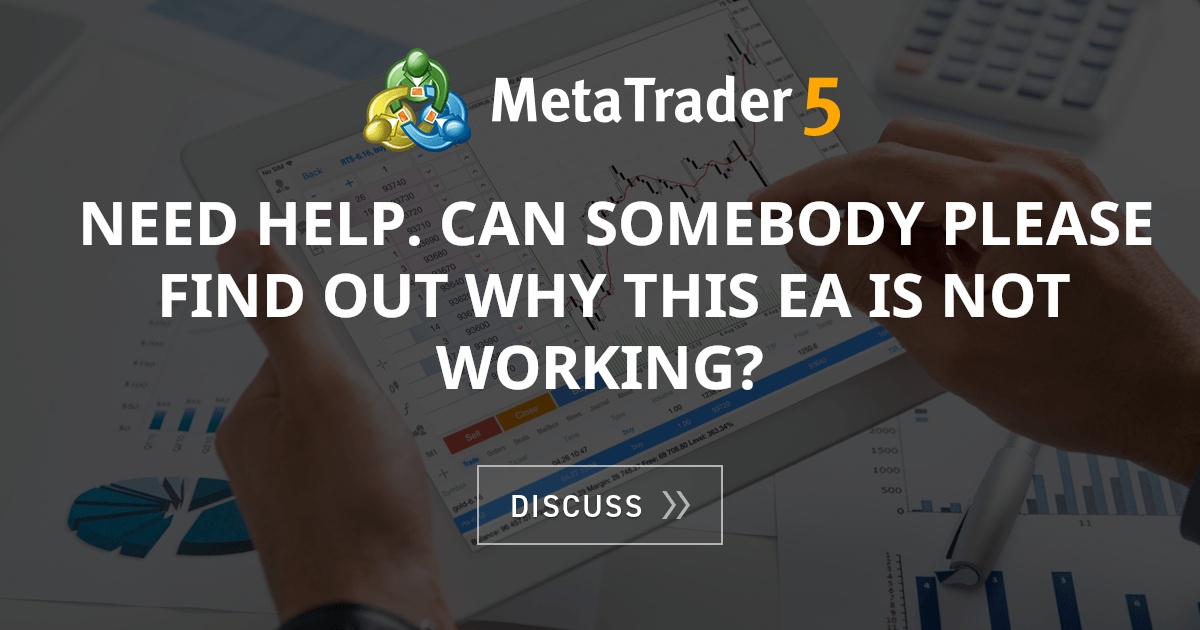 need help. can somebody please find out why this EA is not working? - Symbols - MQL4 and ...