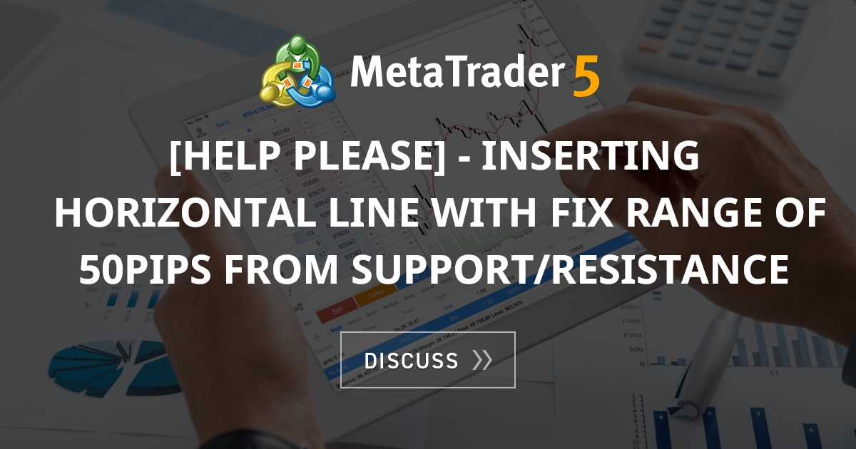 Help Please Inserting Horizontal Line With Fix Range Of 50pips From Supportresistance