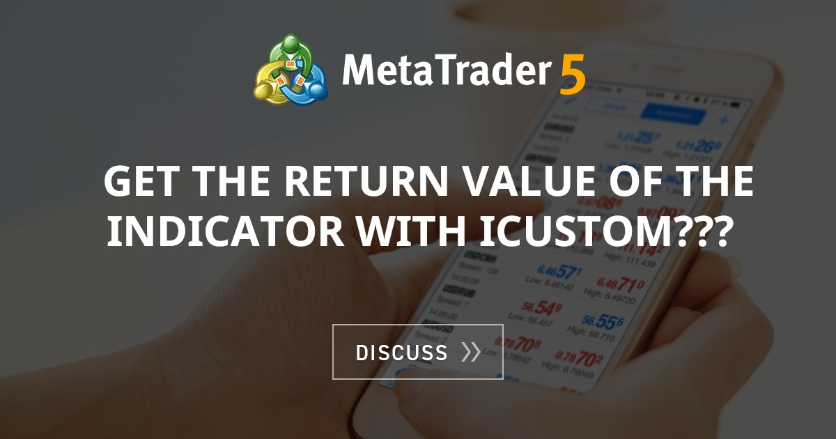 Get the return value of the indicator with icustom??? - Indices - MQL4 and MetaTrader 4 - MQL4 ...