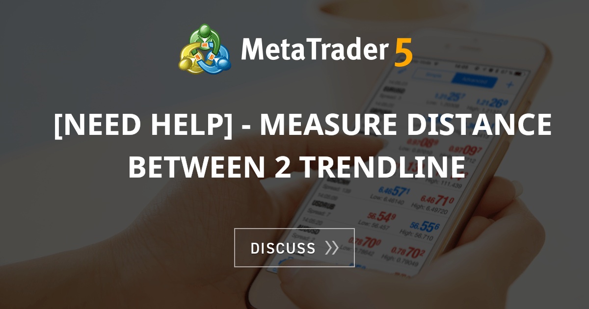 [need Help] Measure Distance Between 2 Trendline Trend Indicators Mql4 And Metatrader 4