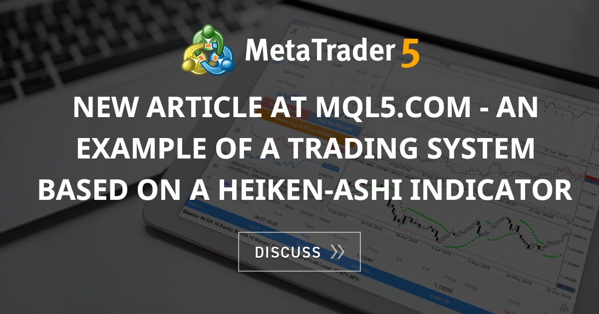 New article at mql5.com - An Example of a Trading System Based on a Heiken-Ashi Indicator ...