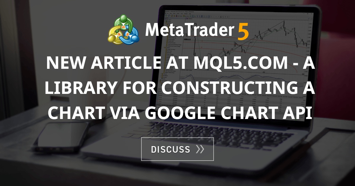 New article at mql5.com - A Library for Constructing a Chart via Google Chart API - Automated ...