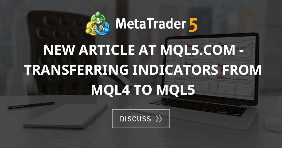New Article At Transferring Indicators From Mql4 To Mql5 Indices Mql4 And 