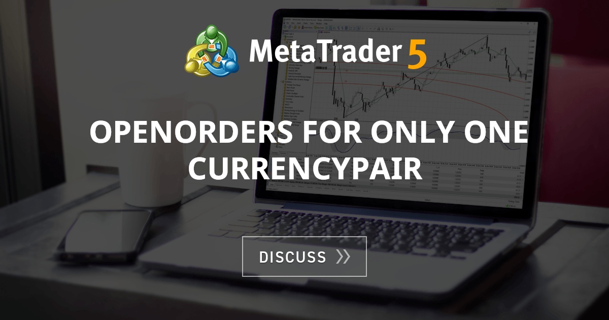 Openorders For Only One Currencypair Symbols Mql4 And Metatrader 4 Mql4 Programming Forum
