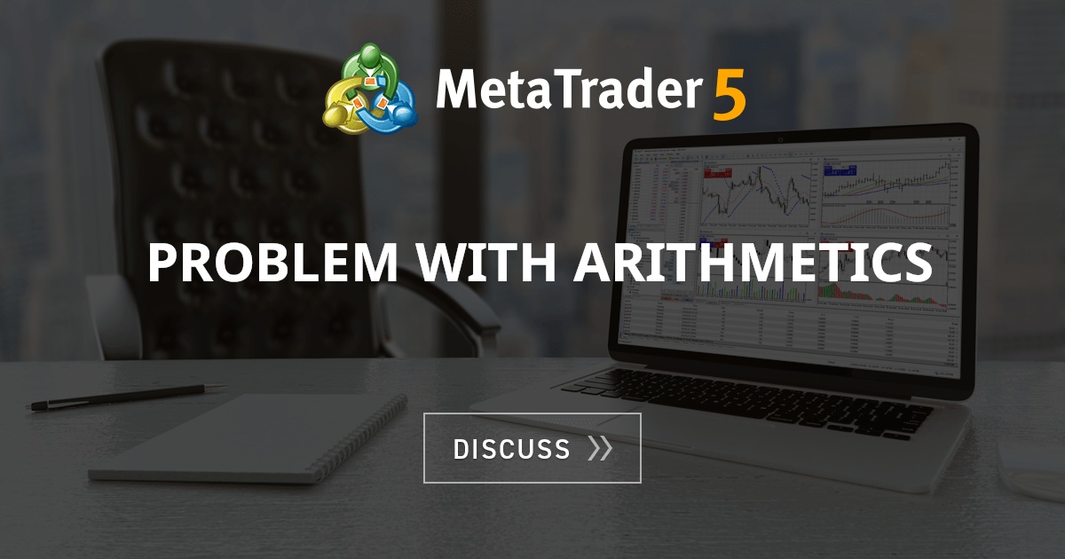 Problem with arithmetics - MT4 - Expert Advisors and Automated Trading - MQL5 programming forum