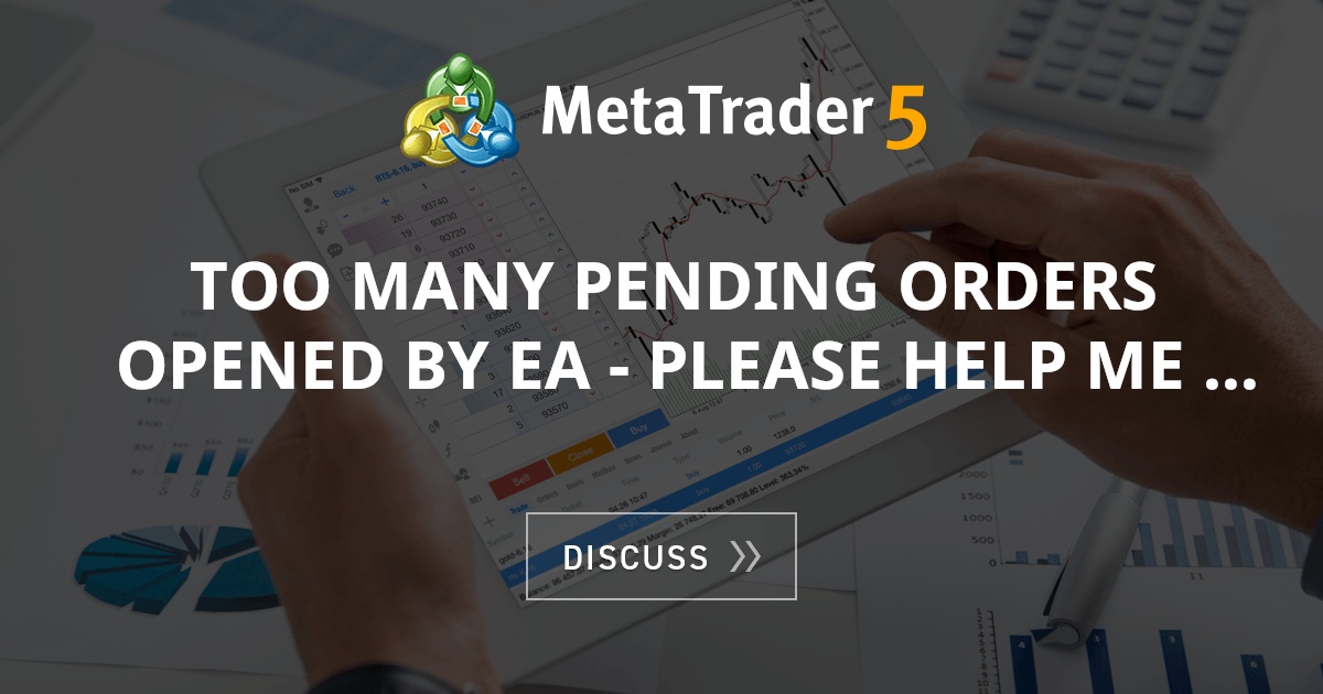 Too many pending orders opened by EA - Please help me ... - Easy Trading Strategy - MQL4 and ...