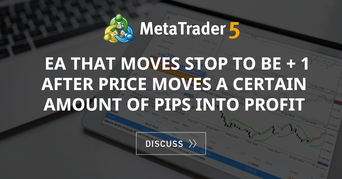 EA that moves Stop to BE + 1 after price moves a certain amount of pips into profit - Trailing ...