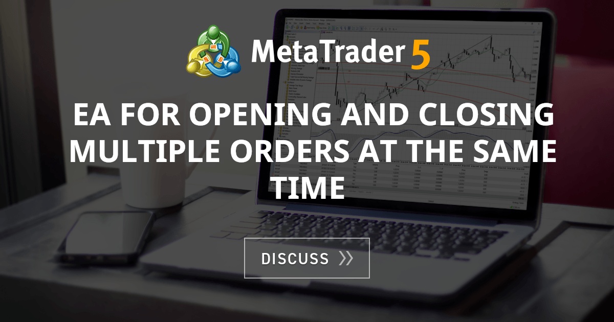 EA for Opening and Closing Multiple Orders at the same time - Short Selling - MQL4 and ...