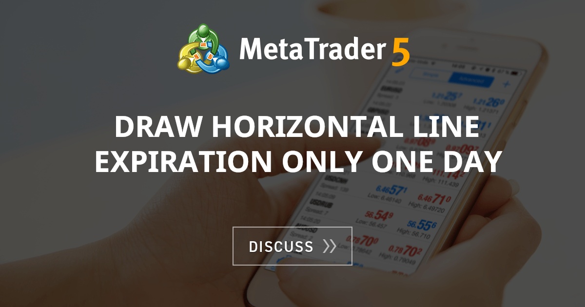 Draw Horizontal Line expiration only one day - Horizontal Line - MQL4 and MetaTrader 4 - MQL4 ...