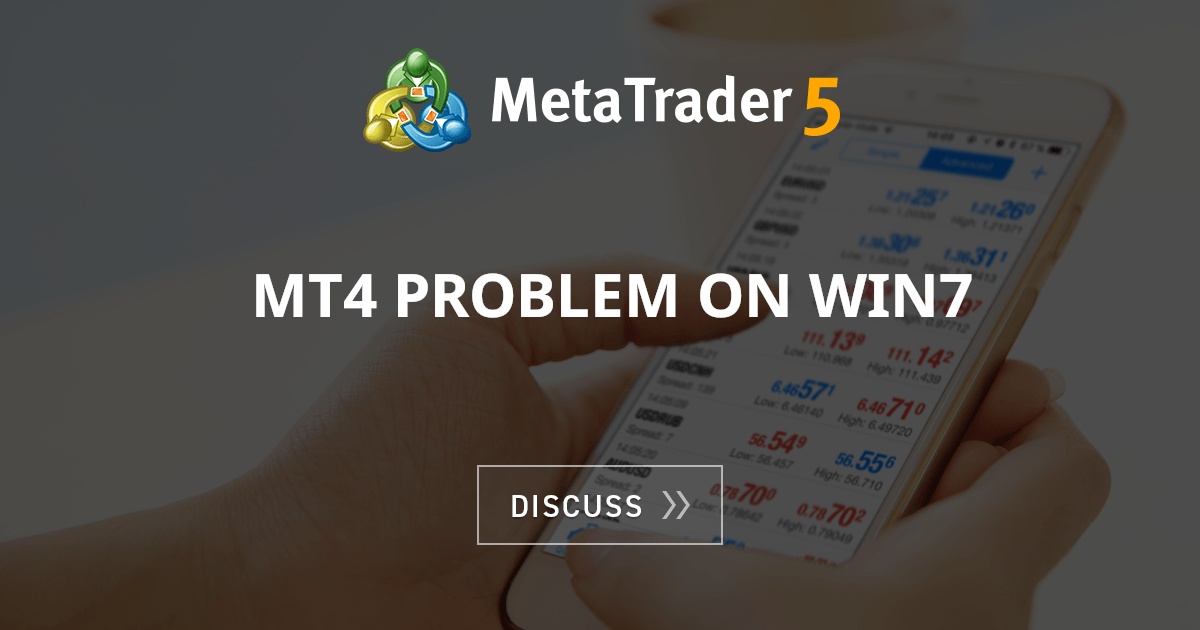 MT4 problem on Win7 - MT4 - MQL4 and MetaTrader 4 - MQL4 programming forum