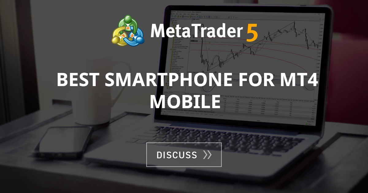 Best Smartphone for MT4 Mobile - Trading Positions - MQL4 and MetaTrader 4 - MQL4 programming forum