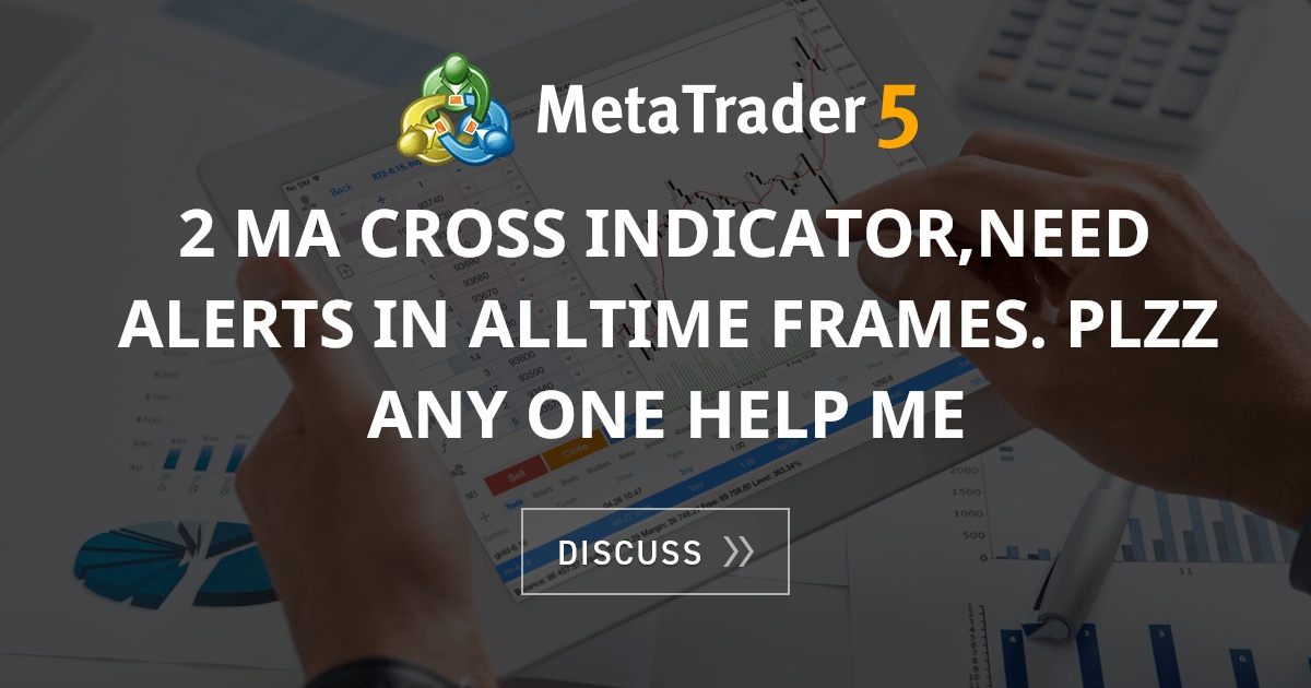 2 ma cross indicator,need alerts in alltime frames. plzz any one help ...