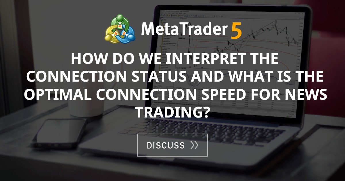 How Do We Interpret The Connection Status And What Is The Optimal Connection Speed For News