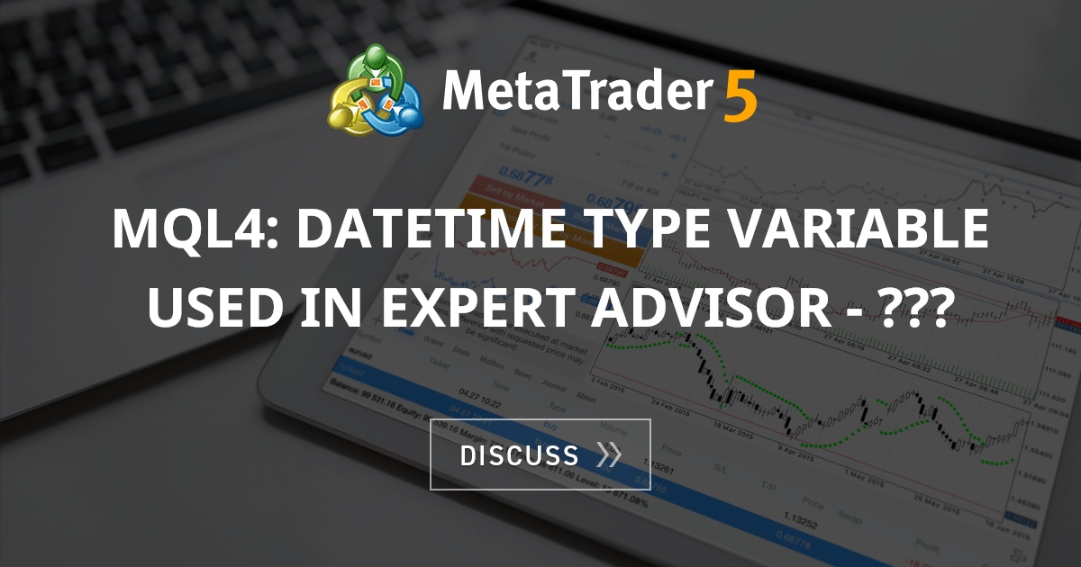 Mql4 Datetime Type Variable Used In Expert Advisor Expert