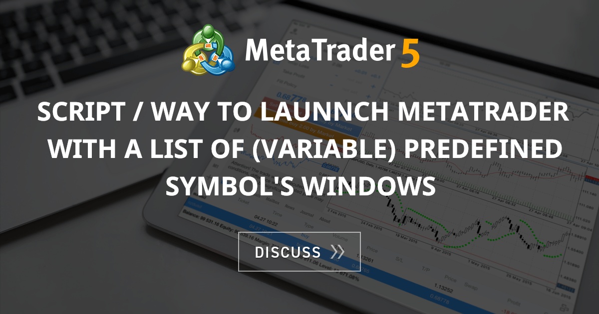 Script / Way to launnch metatrader with a list of (variable) predefined Symbol's windows ...