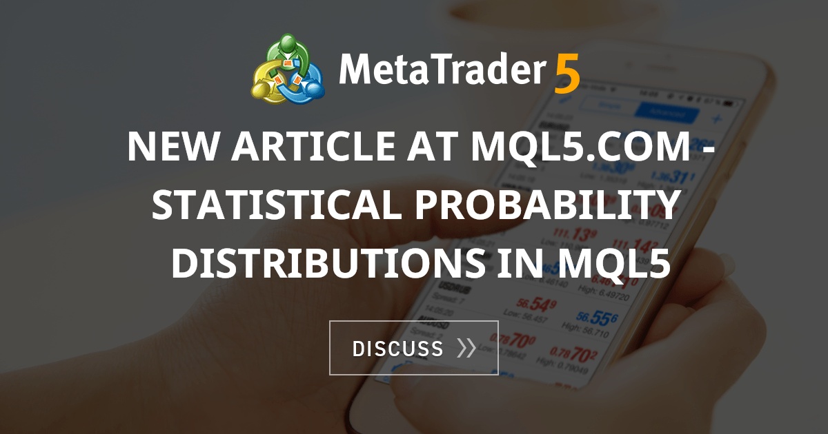 New article at mql5.com - Statistical Probability Distributions in MQL5 - Sentimental Analysis ...