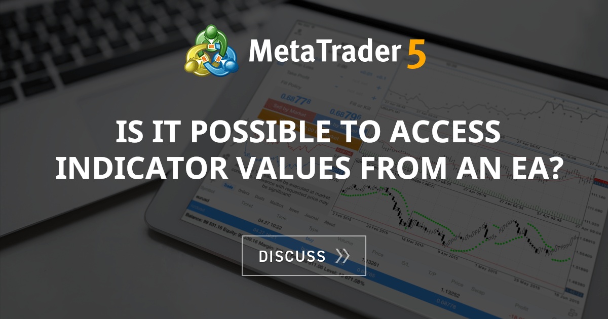 Is it possible to access indicator values from an EA? - Indices - MQL4 and MetaTrader 4 - MQL4 ...