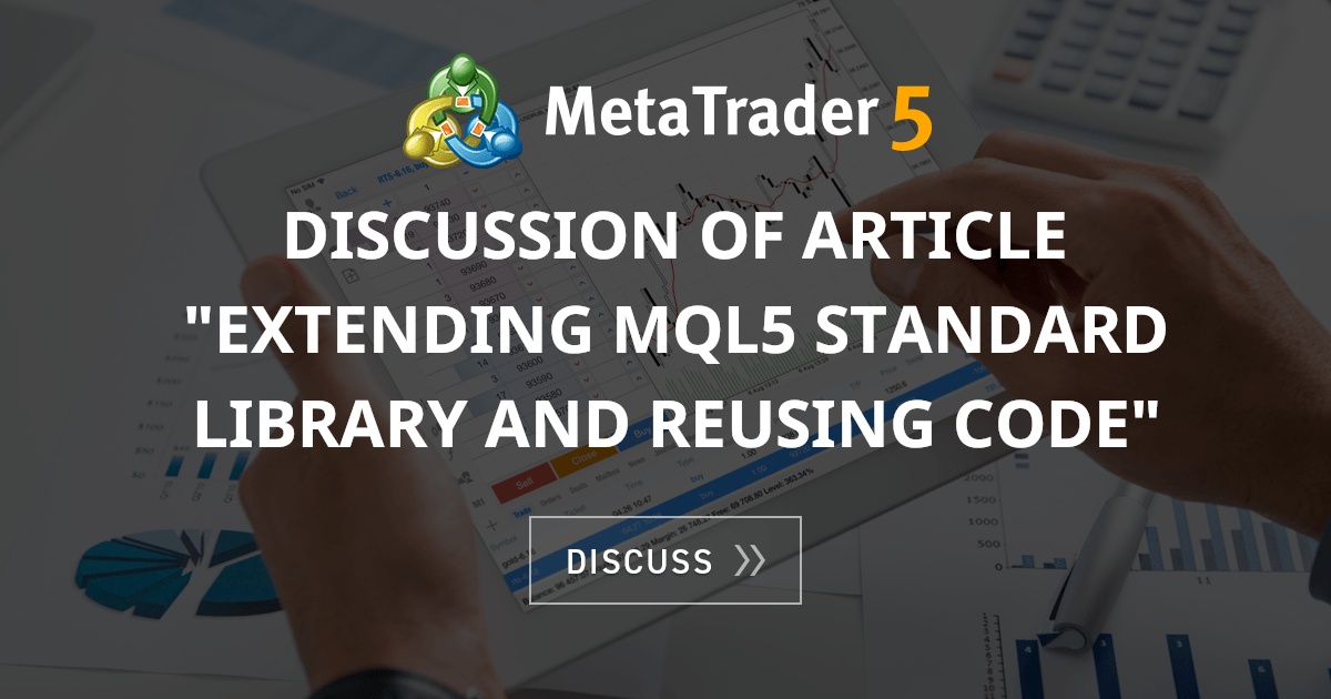 Discussion of article "Extending MQL5 Standard Library and reusing code" - Expert Advisor ...