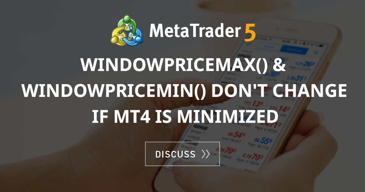 WindowPriceMax() & WindowPriceMin() don't change if MT4 is minimized - MT4 - MQL4 and MetaTrader ...