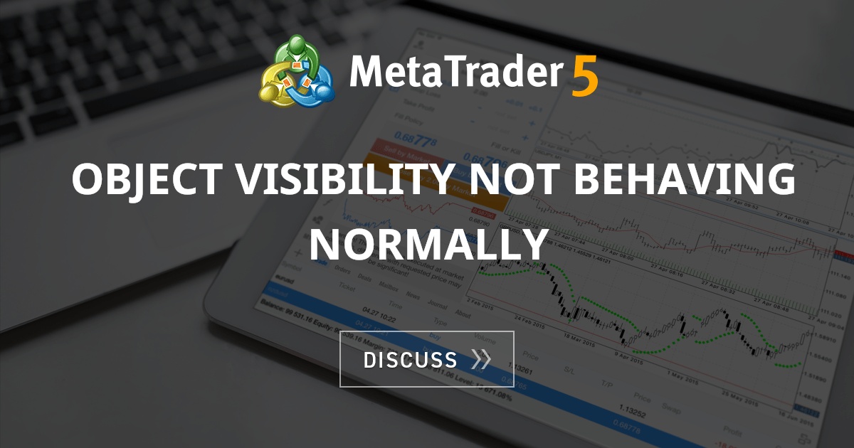 Object Visibility not behaving normally - Trend Indicators - MQL4 and MetaTrader 4 - MQL4 ...