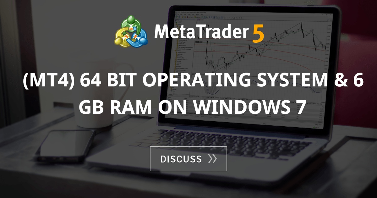 (Mt4) 64 bit operating system & 6 GB RAM on Windows 7 - MT4 - MQL4 and MetaTrader 4 - MQL4 ...