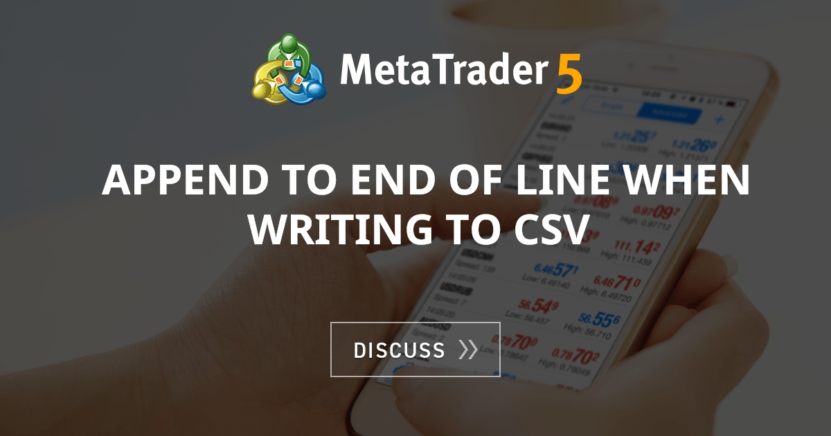 Append to end of line when writing to CSV - Trading Strategies That Work - MQL4 and MetaTrader 4 ...