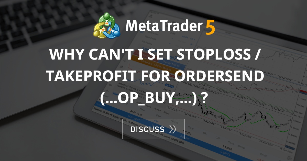 why can't I set StopLoss / TakeProfit for OrderSend (...OP_BUY,...) ? - Symbols - MQL4 and ...