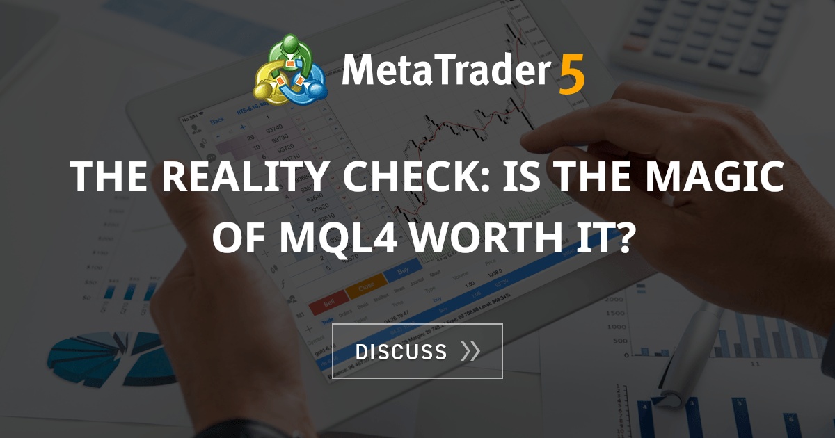 The reality check: Is the magic of MQL4 worth it? - Trading Strategies That Work - MQL4 and ...