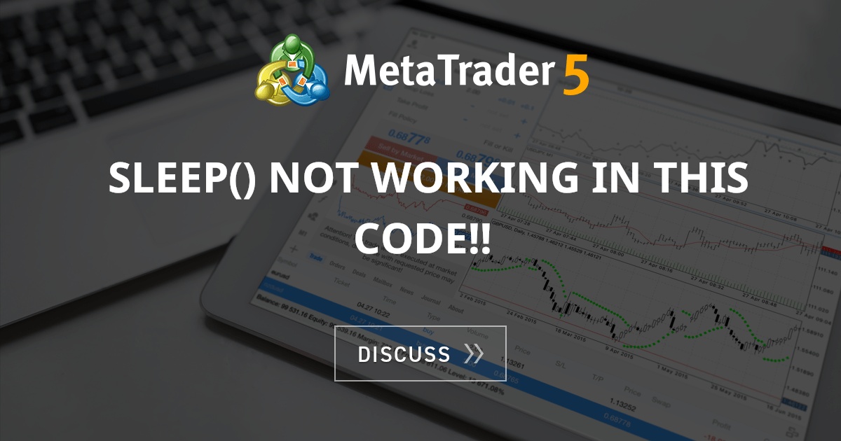 sleep-not-working-in-this-code-forex-forum-mql4-and-metar