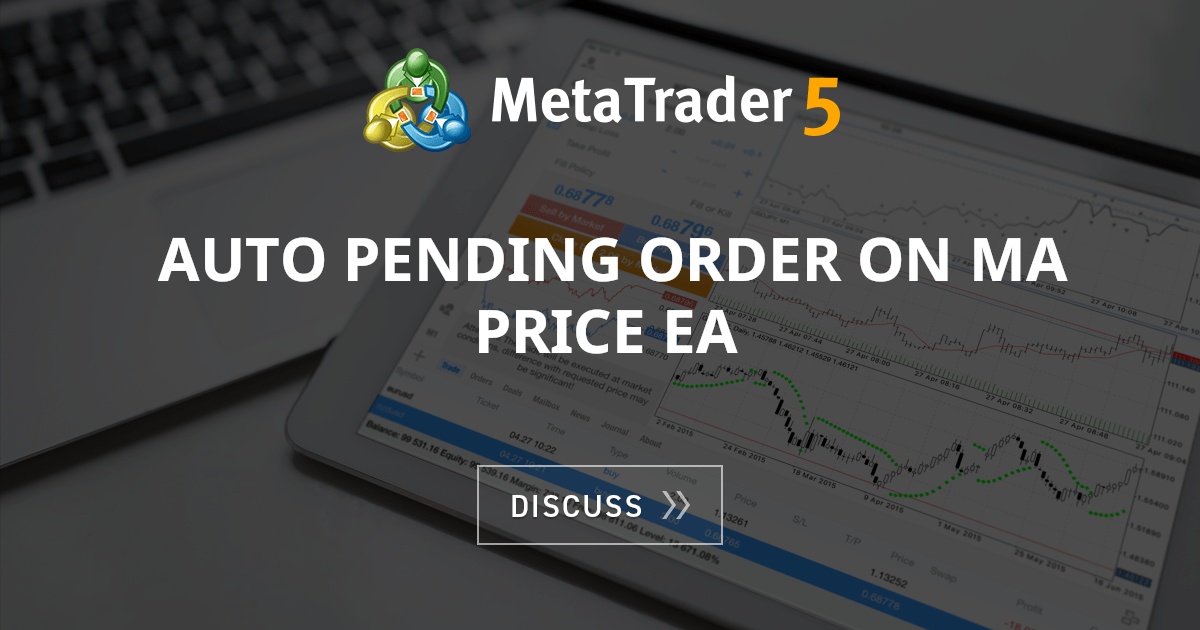 Auto Pending Order on MA Price EA - Moving Average, MA - MQL4 and MetaTrader 4 - MQL4 ...