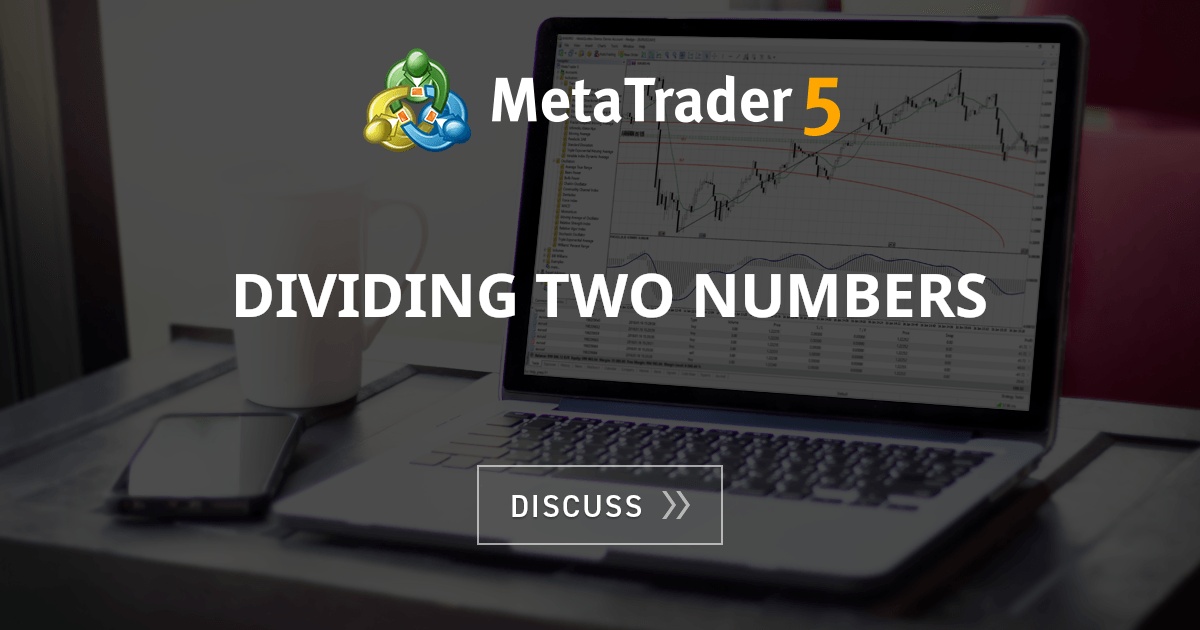 Dividing two numbers - Symbols - MQL4 and MetaTrader 4 - MQL4 programming forum