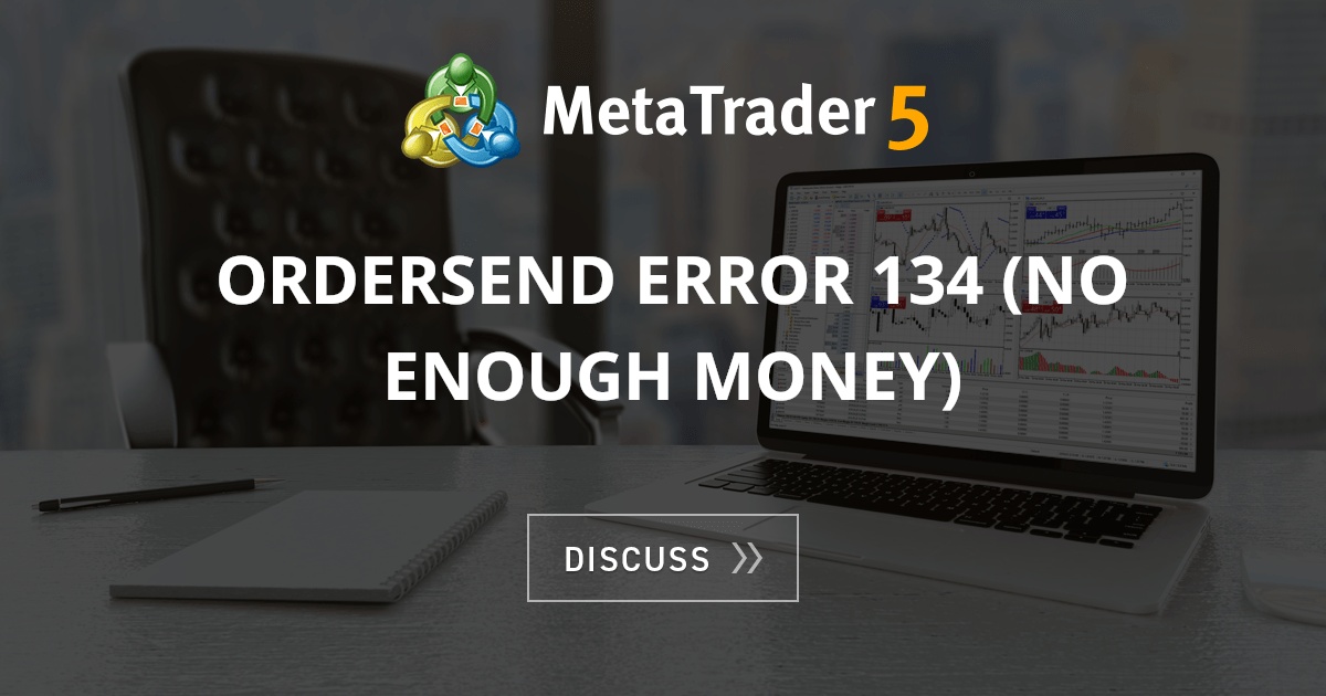 OrderSend Error 134 (No Enough Money) - Moving Average, MA - MQL4 and MetaTrader 4 - MQL4 ...