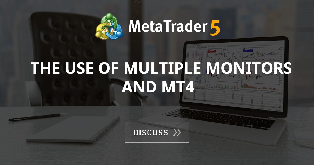 The use of Multiple Monitors and MT4 - MT4 - MQL4 and MetaTrader 4 - MQL4 programming forum